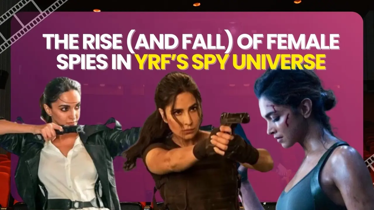 The Rise & Regression of Female Spies in YRF's Spy-Universe: How It Has ...