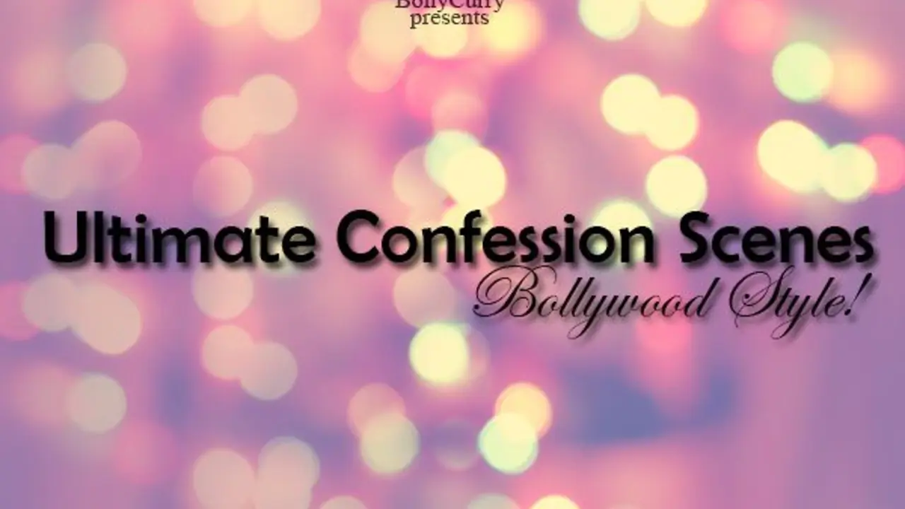 Ultimate Confession Scenes, Bollywood Style!